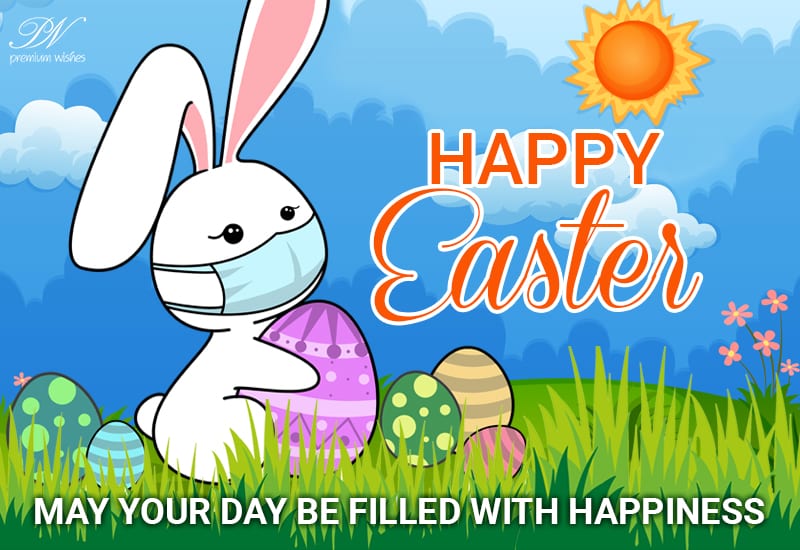 Happy Easter - May your day be filled with happiness - Premium Wishes