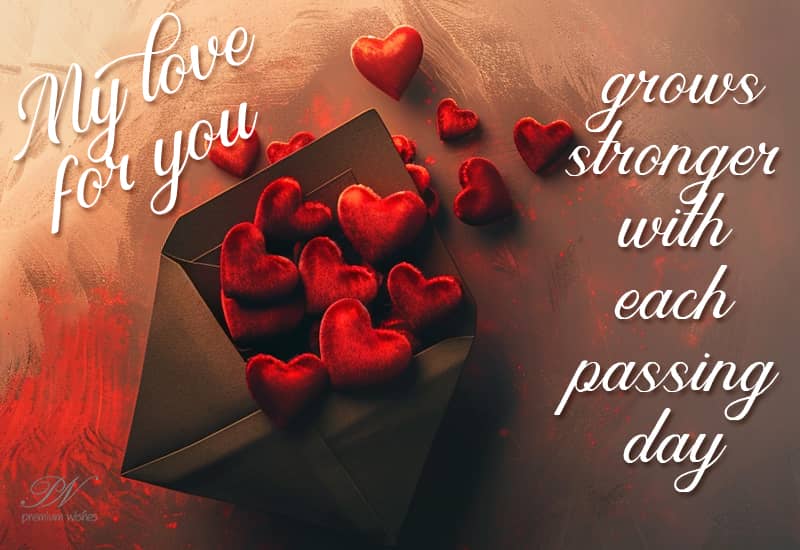 My love for you grows stronger with each passing day - Premium Wishes