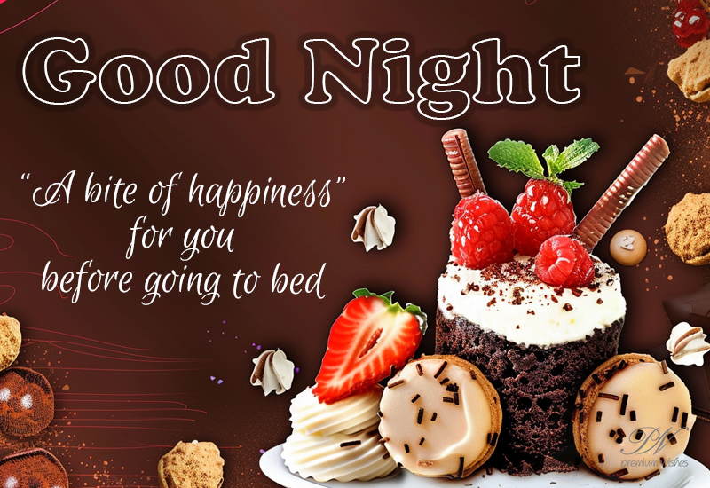 Good Night - A bite of happiness for you before going to bed - Premium ...