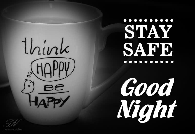 Think Happy - Be Happy - Stay Safe - Good Night - Premium Wishes