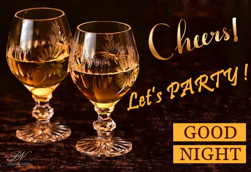 Good Night Lets Party - Premium Wishes