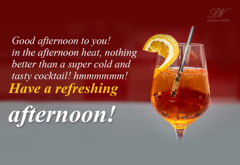 Have a refreshing afternoon - Premium Wishes