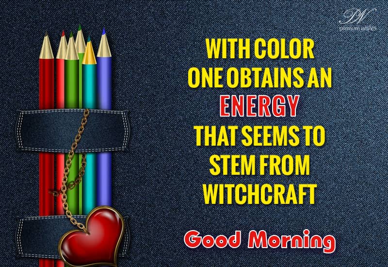 Good Morning - Be colourful, be energetic - Premium Wishes
