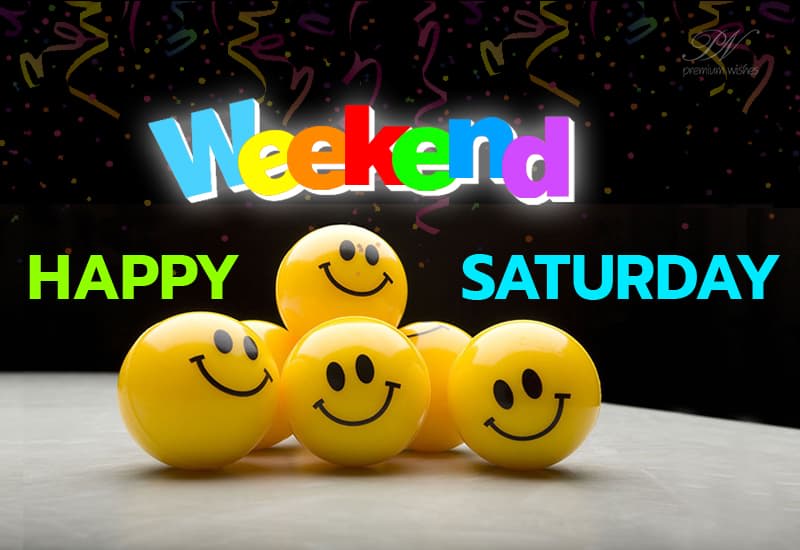 Weekend - Happy Saturday - Premium Wishes