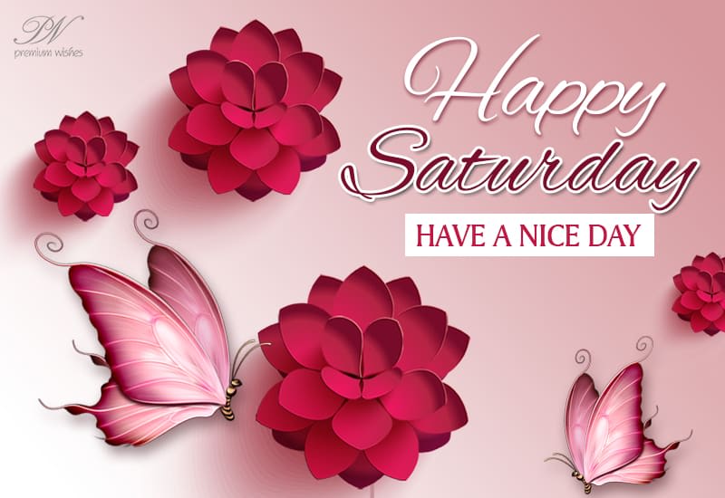 Happy Saturday - Have a fabulous weekend - Premium Wishes
