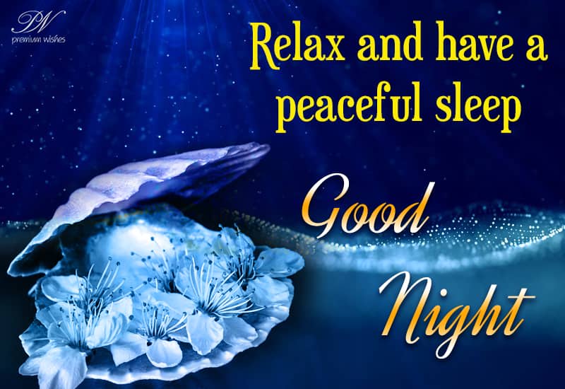 Relax and have a peaceful sleep - Good Night - Premium Wishes