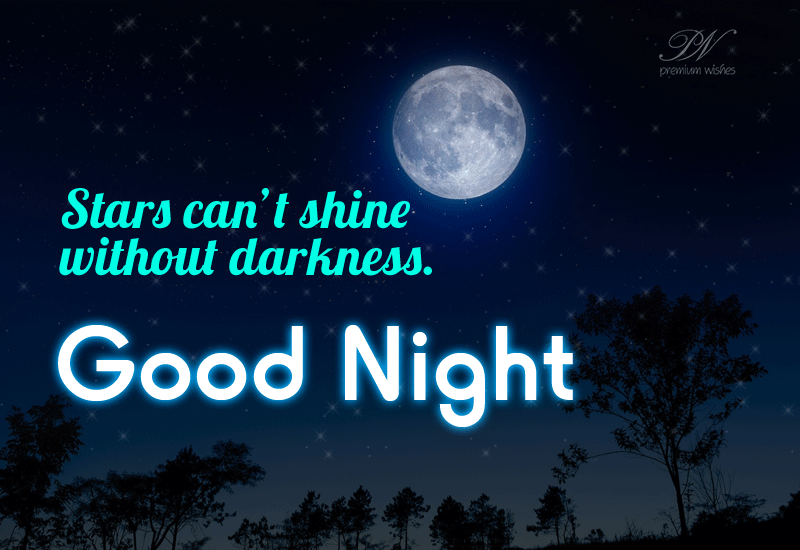 Good Night - Stars can't shine without darkness - Premium Wishes