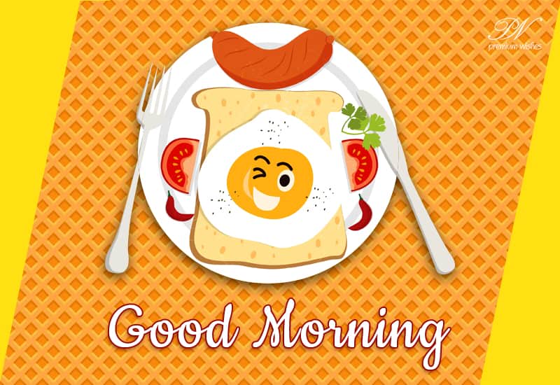 Good Morning - Had Your Breakfast? - Premium Wishes