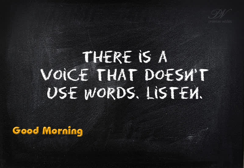 Good Morning - There is voice that doesn't use words - Premium Wishes