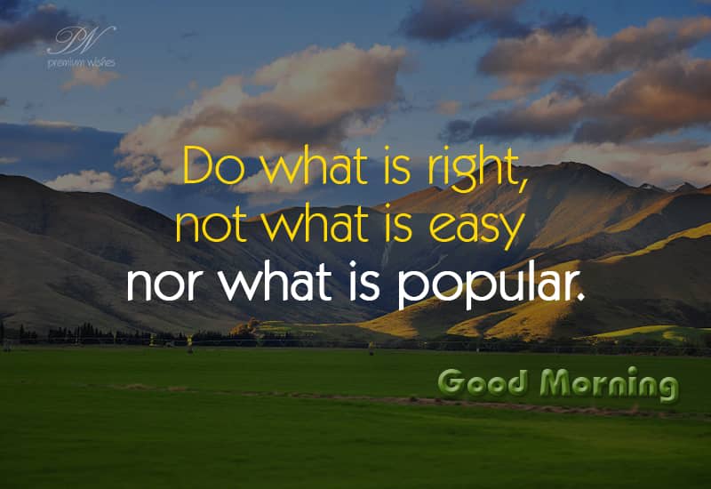 Good Morning - Do what is right - Premium Wishes