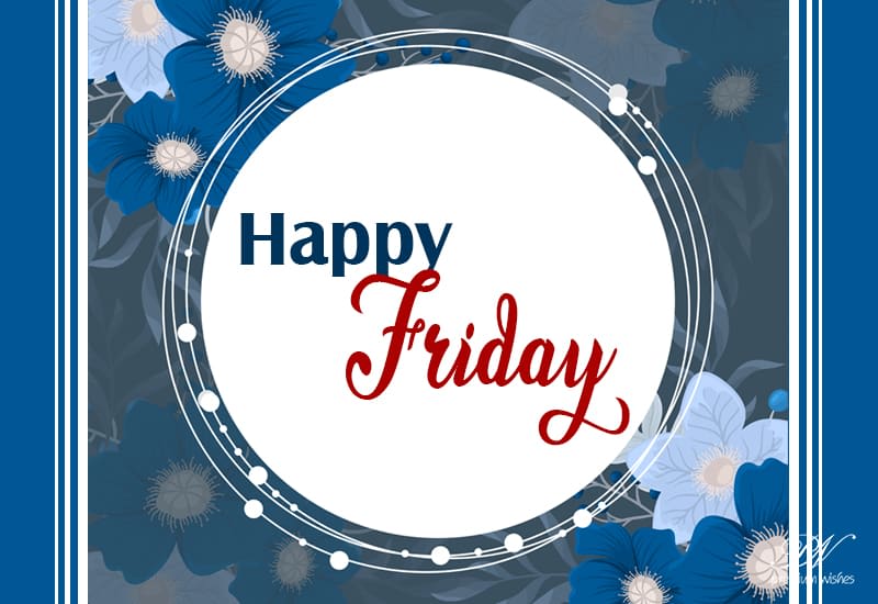 Happy Friday Friends - Welcome It As The Weekend Beckons - Premium Wishes