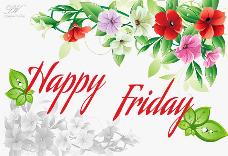 Happy Friday Friends - Ready to welcome the weekend? - Premium Wishes