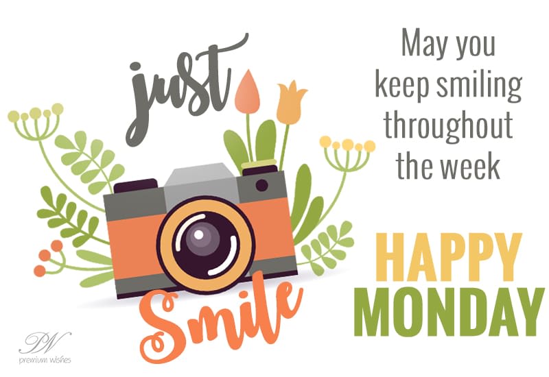 Happy Monday - May you keep smiling throughout the week - Premium Wishes