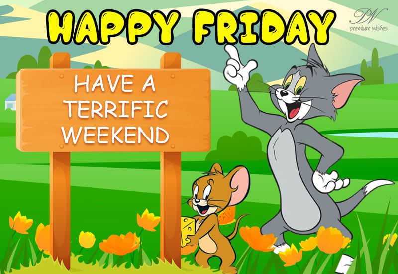 Happy Friday - Have A Terrific Weekend - Premium Wishes