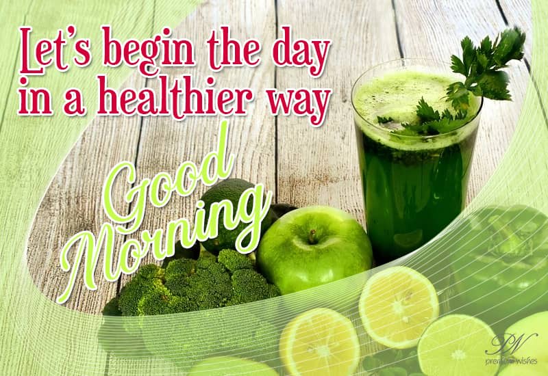 Let us being the day in a healthier way - Good Morning - Premium Wishes