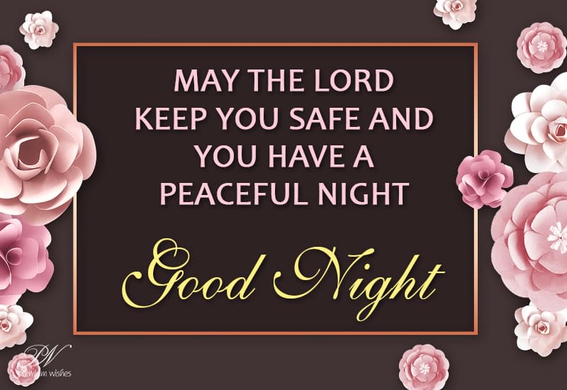 Good Night - May the lord keep you safe and you have a peaceful night ...