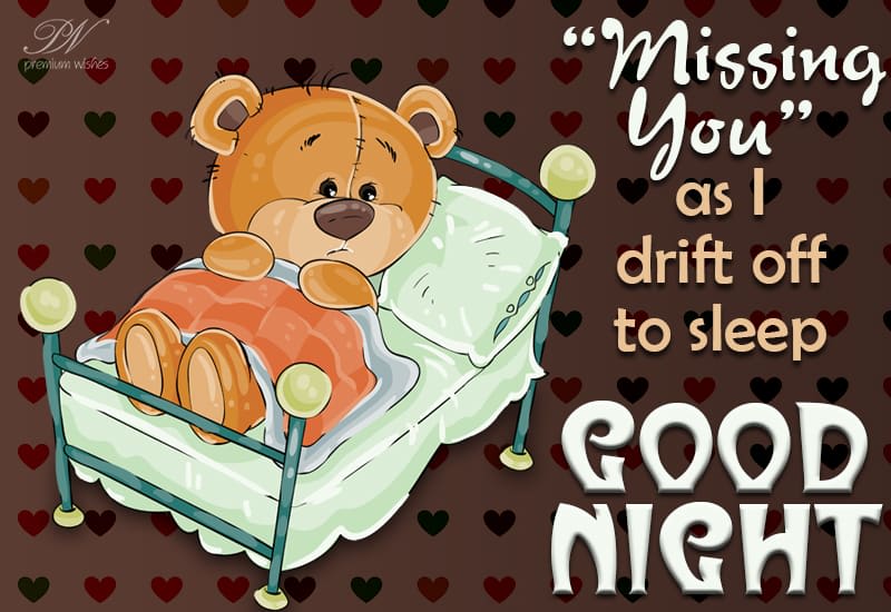 Missing you as I drift off to sleep - Good Night - Premium Wishes