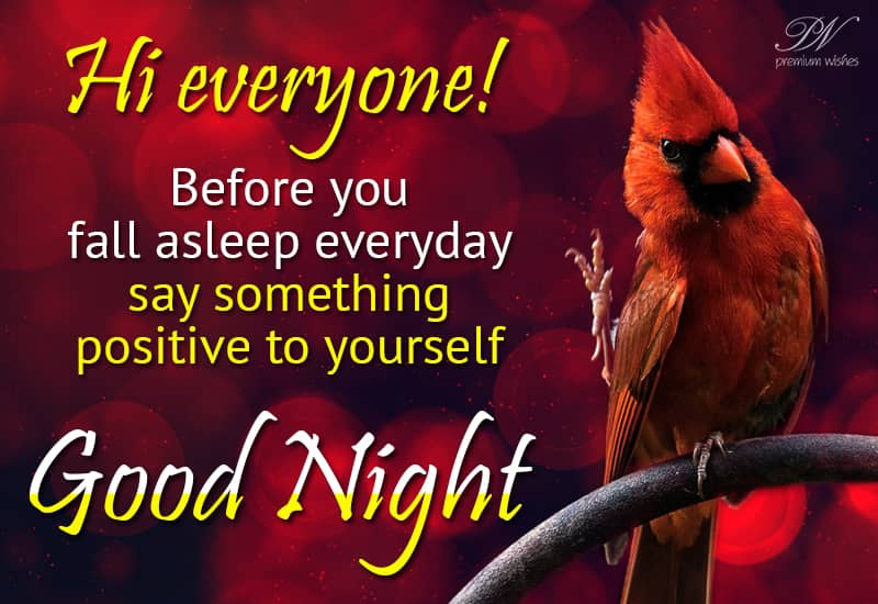 Before you fall asleep everyday, say something positive to yourself ...