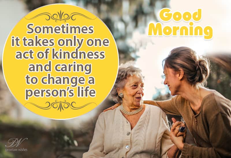 Sometimes it takes only one act of kindness and caring to change a ...
