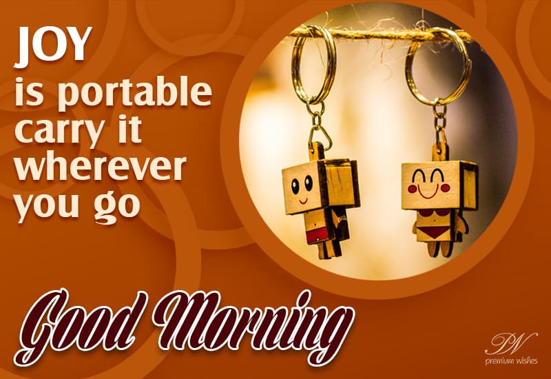 Joy is portable carry it wherever you go - Good Morning - Premium Wishes