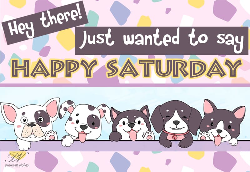 Saturday Wishes - Page 6 of 14 - Premium Wishes