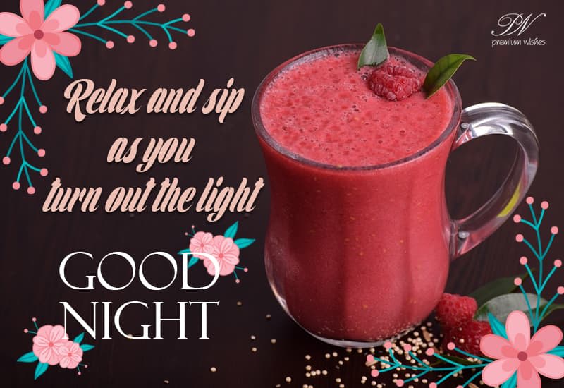 Good Night - Relax and sip as you turn out the light - Premium Wishes