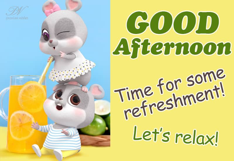 Good Afternoon - Time for some refreshment - Let's relax - Premium Wishes