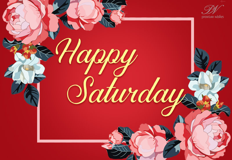 Happy Saturday Friends Enjoy The Day Premium Wishes