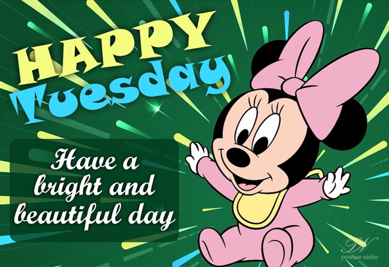 Happy Tuesday - Have a bright and beautiful day - Premium Wishes