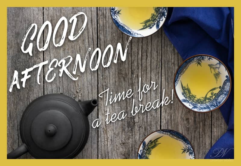 Good Afternoon - Time for a tea break - Premium Wishes