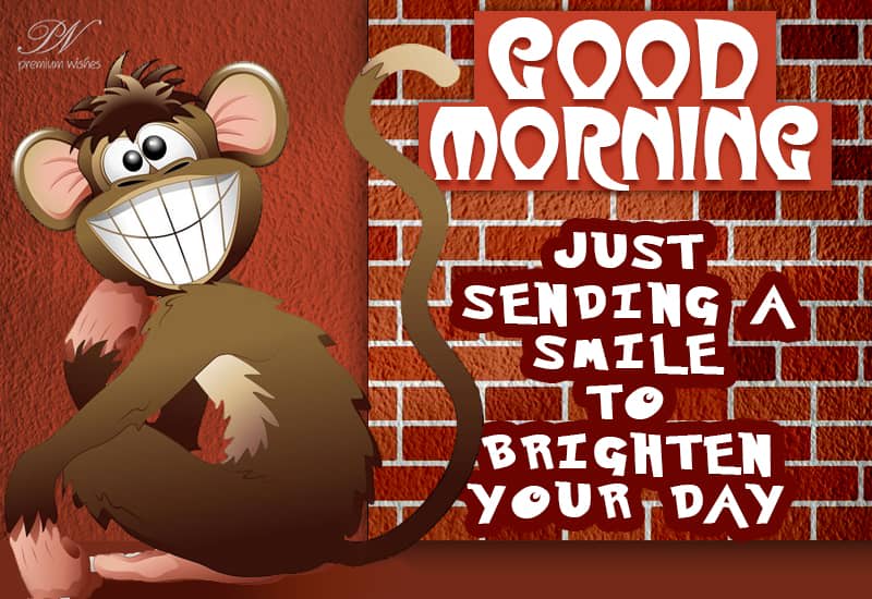 Good Morning - Just Sending a smile to brighten your day - Premium Wishes