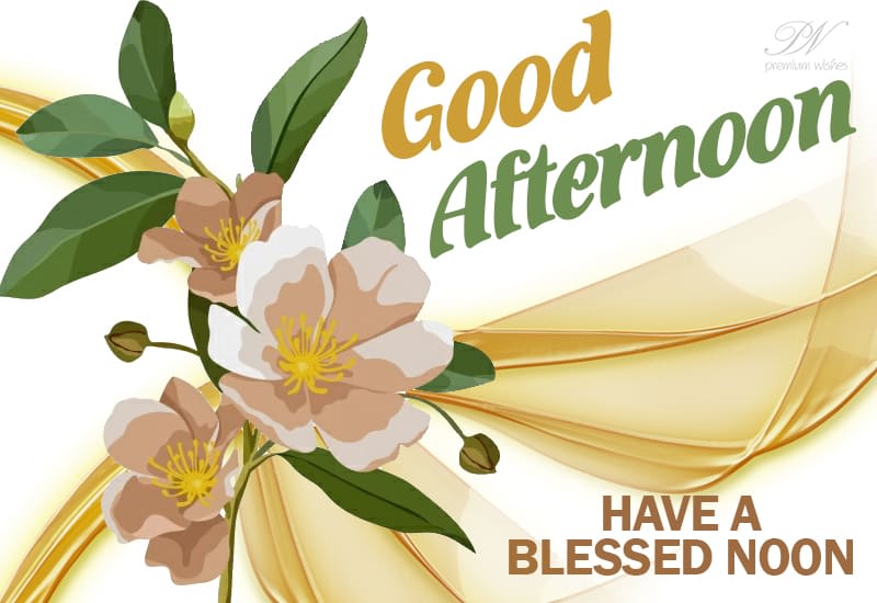 Good Afternoon - Have a blessed noon amidst nature - Premium Wishes