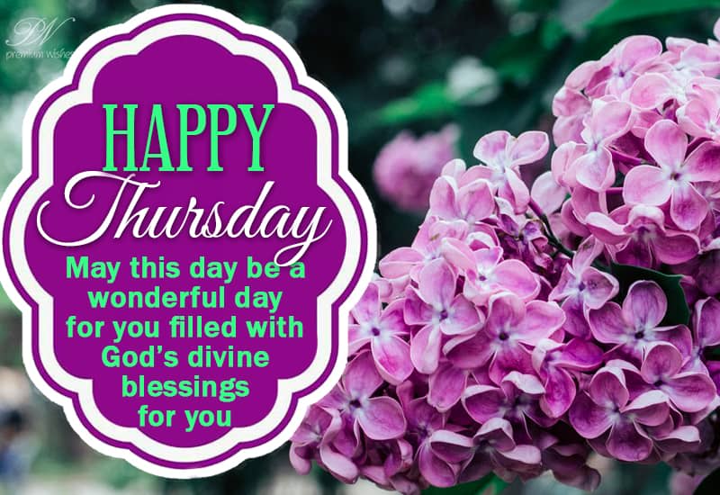Happy Thursday - May this day be a wonderful day for you filled with ...
