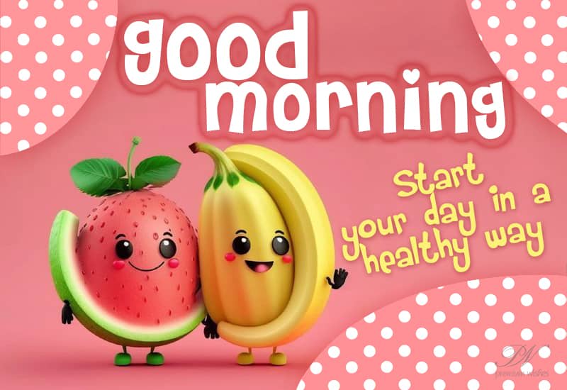 Good Morning - Start your day in a healthy way - Premium Wishes