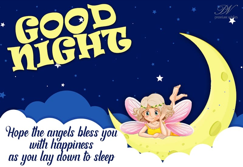 Good Night - Hope the angels bless you with happiness as you lay down ...