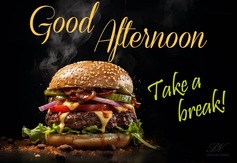Good Afternoon - Take a break - Have some fun and snacks - Premium Wishes