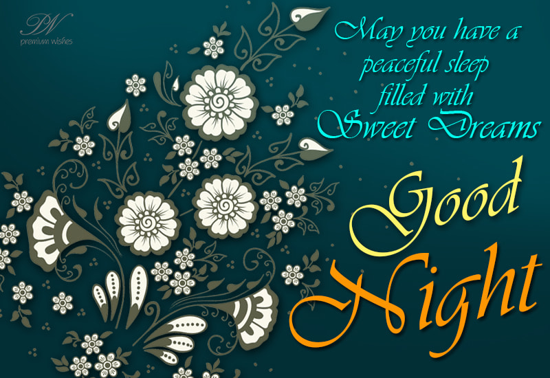 Good Night - May you have a peaceful sleep filled with Sweet Dreams ...