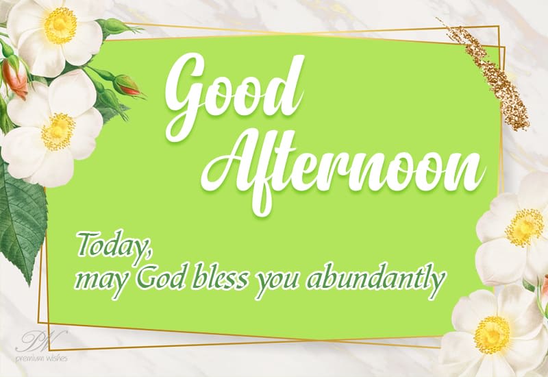 Good Afternoon Wishes - Page 9 of 122 - Premium Wishes