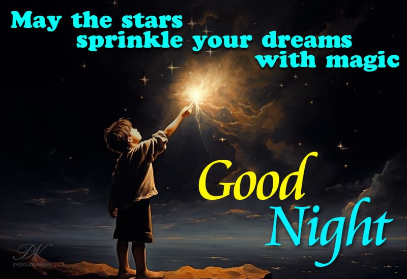 Good Night - May the stars sprinkle your dreams with magic - Premium Wishes