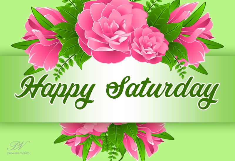 Saturday Wishes - Premium Wishes