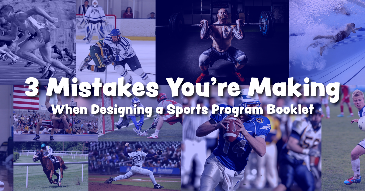 3 Mistakes You're Making When Designing a Sports Program Booklet