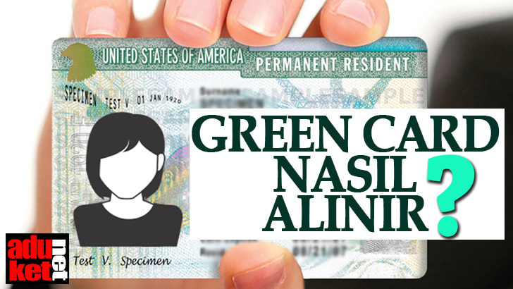 Green Card Nasıl Alınır - Amerikan vatandalı olmak - çalışmak öğrencilik Green Card Nasıl Alınır - Amerikan vatandalı olmak - çalışmak öğrencilik