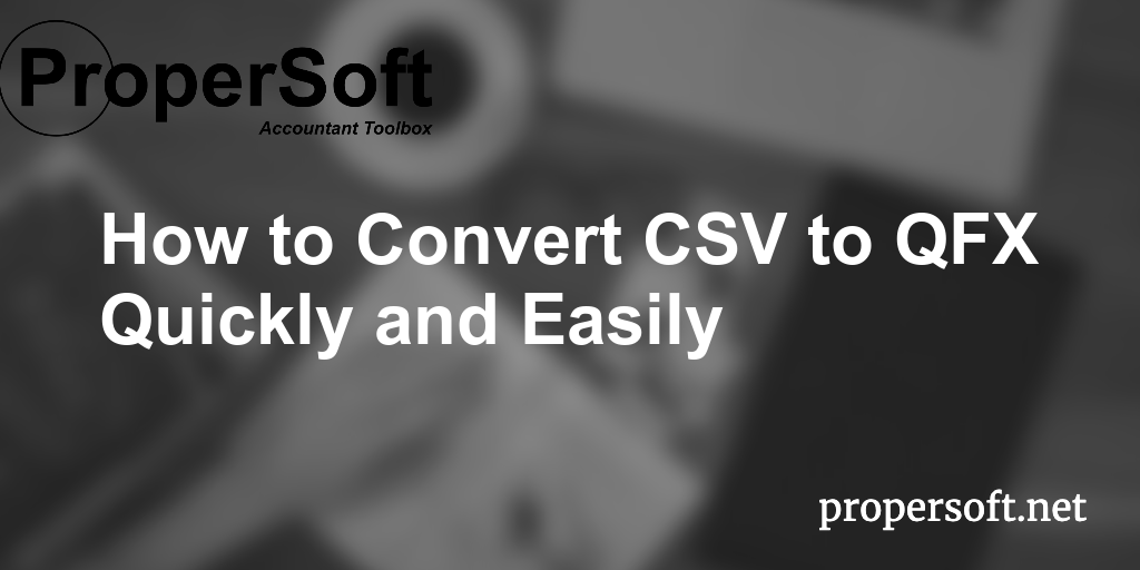 How to Convert CSV to QFX Quickly and Easily