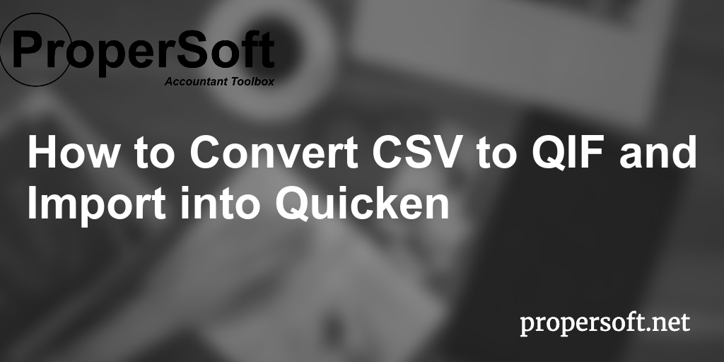 How to Convert CSV to QIF and Import into Quicken