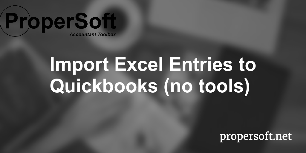 Import Excel Entries to Quickbooks (no tools)