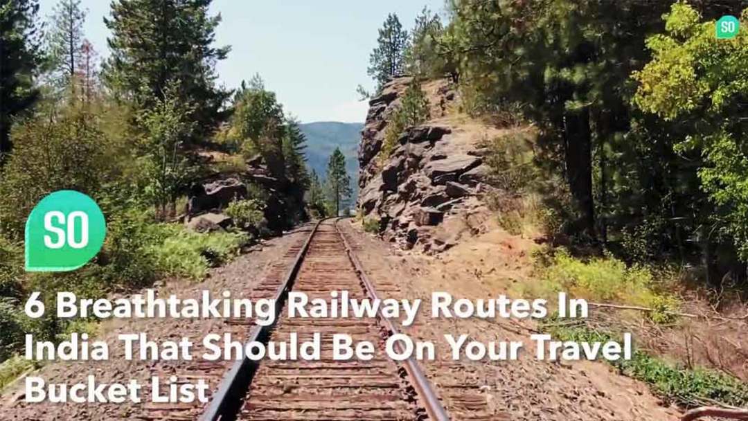 6 Best Railway Routes In India For Travel Bucket List | So Delhi