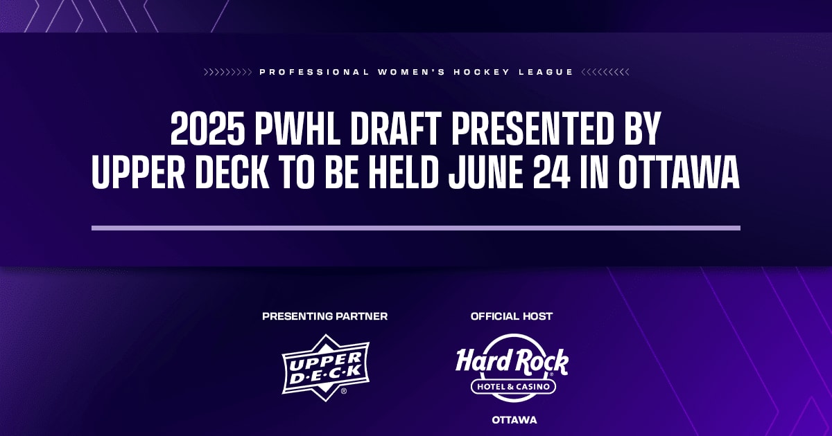 2025 PWHL DRAFT TO BE HELD JUNE 24 IN OTTAWA | PWHL - Professional ...