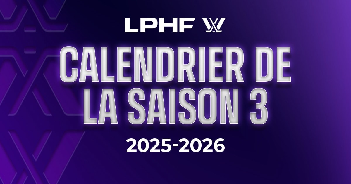 LA LPHF DÉVOILE LE CALENDRIER DE LA SAISON RÉGULIÈRE 2025-2026 | LPHF ...