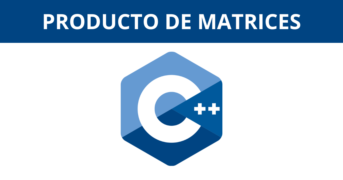 Producto de Matrices y Ejemplo en C++