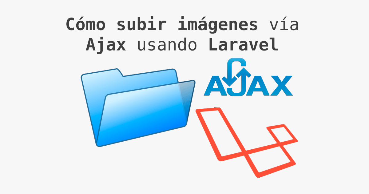Cómo subir una imagen vía Ajax (usando Laravel como backend)